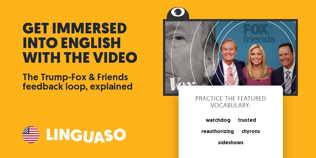 English Video: The Trump-Fox & Friends feedback loop,… | Linguaso